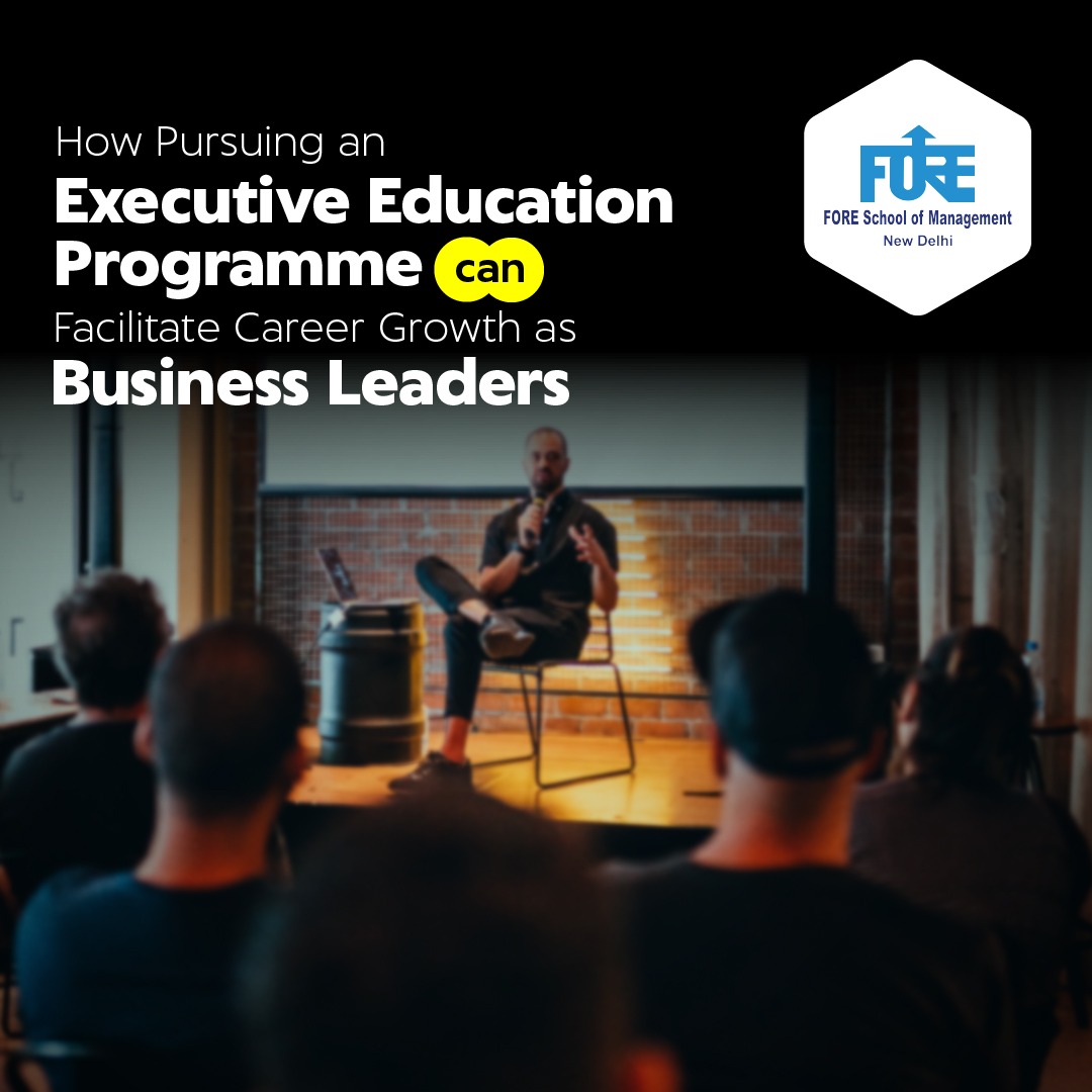HOW PURSUING AN EXECUTIVE EDUCATION PROGRAMME CAN FACILITATE CAREER ...